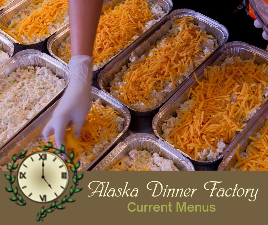 Current Menus - Alaska Dinner Factory