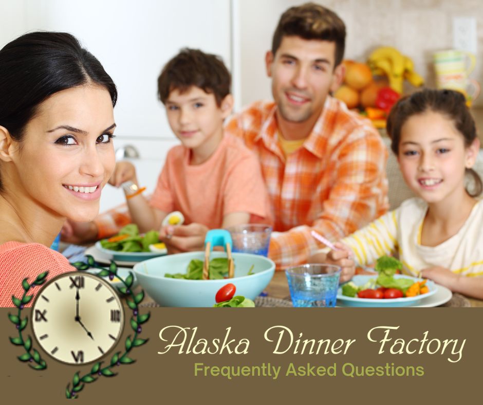 FAQ - Alaska Dinner Factory